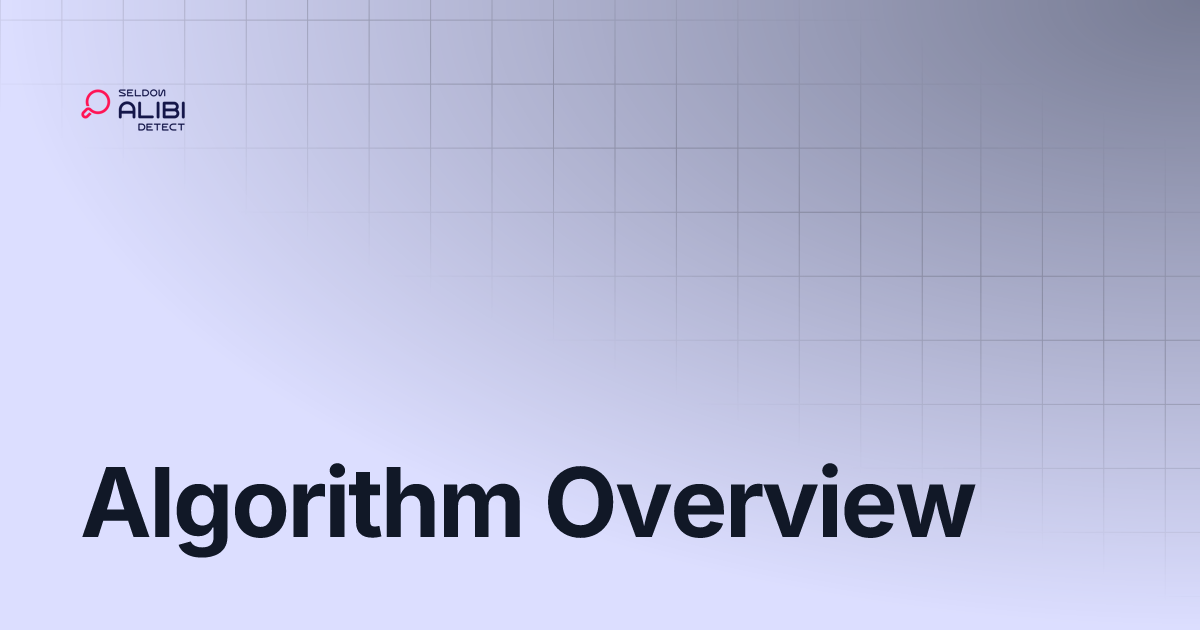 Algorithm Overview | Alibi Detect