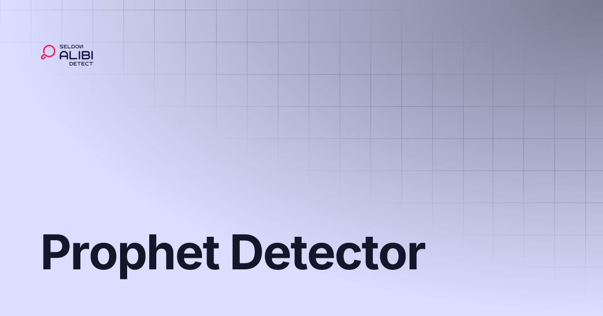 Prophet Detector | Alibi Detect