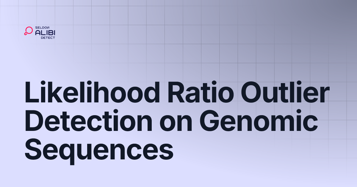 Likelihood Ratio Outlier Detection on Genomic Sequences | Alibi Detect