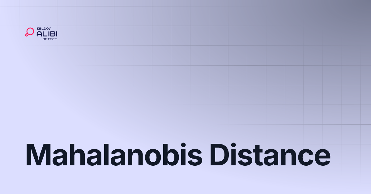 Mahalanobis Distance | Alibi Detect