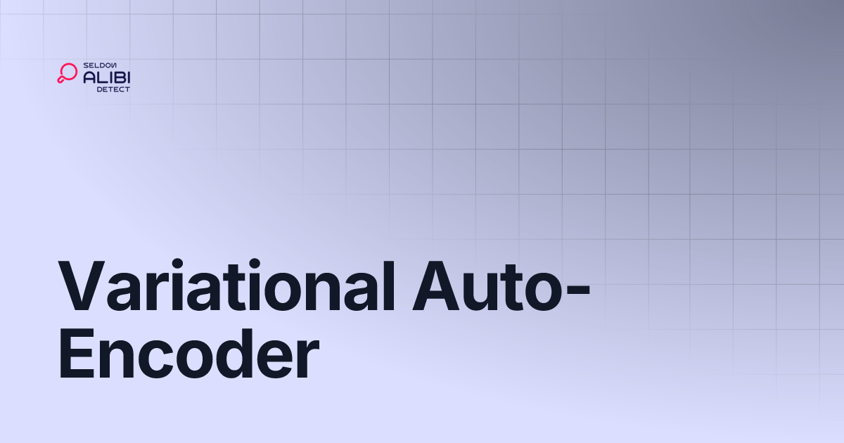 Variational Auto-Encoder | Alibi Detect