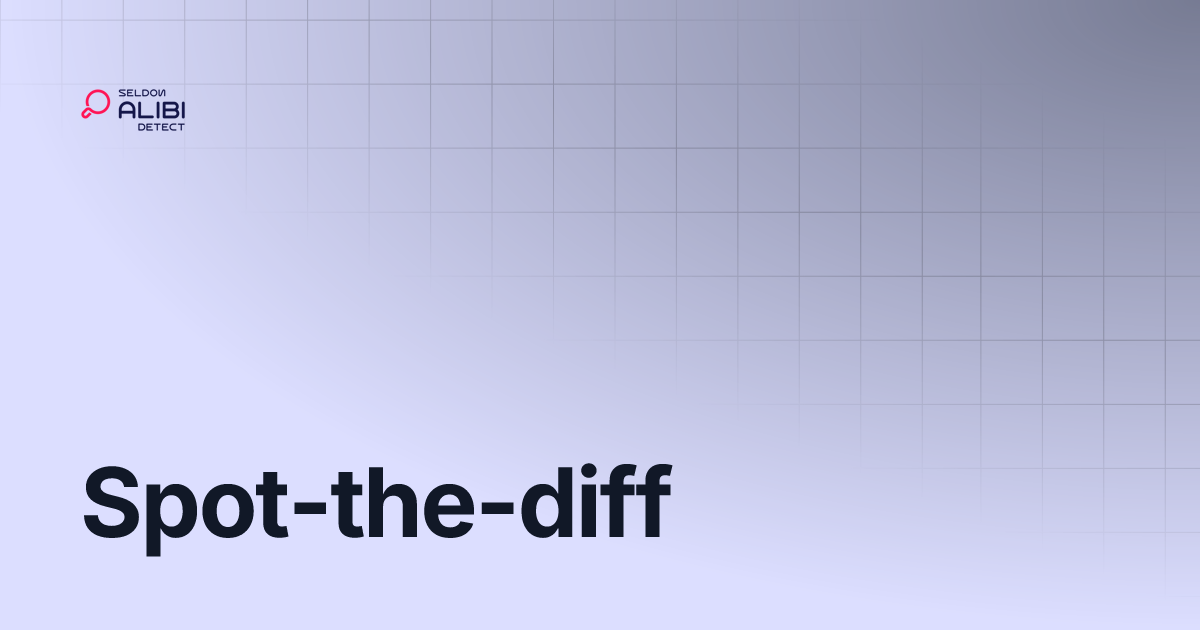 Spot-the-diff | Alibi Detect