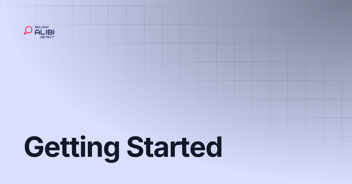 Getting Started | Alibi Detect