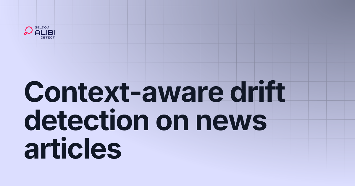 Context-aware drift detection on news articles | Alibi Detect