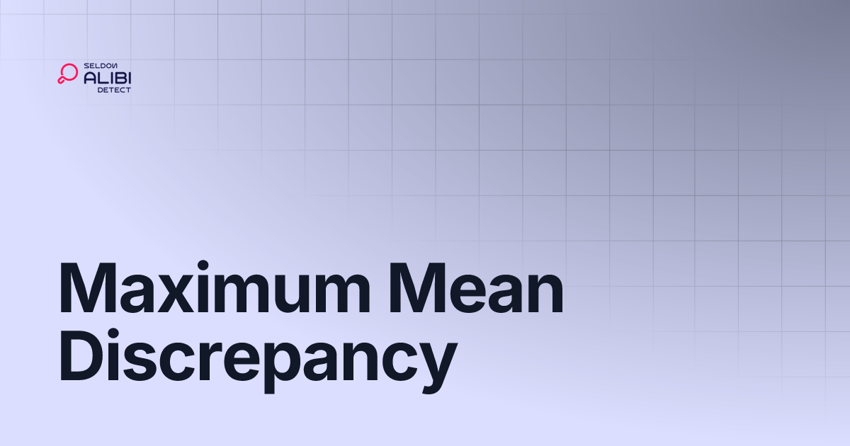 Maximum Mean Discrepancy | Alibi Detect