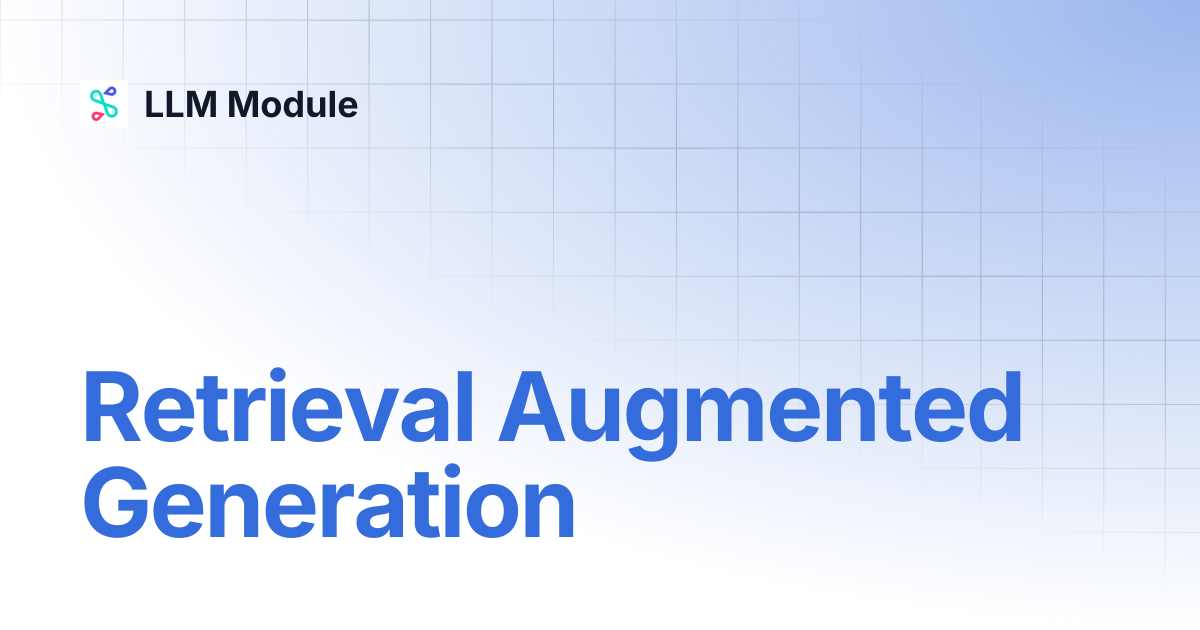 Retrieval Augmented Generation | LLM Module
