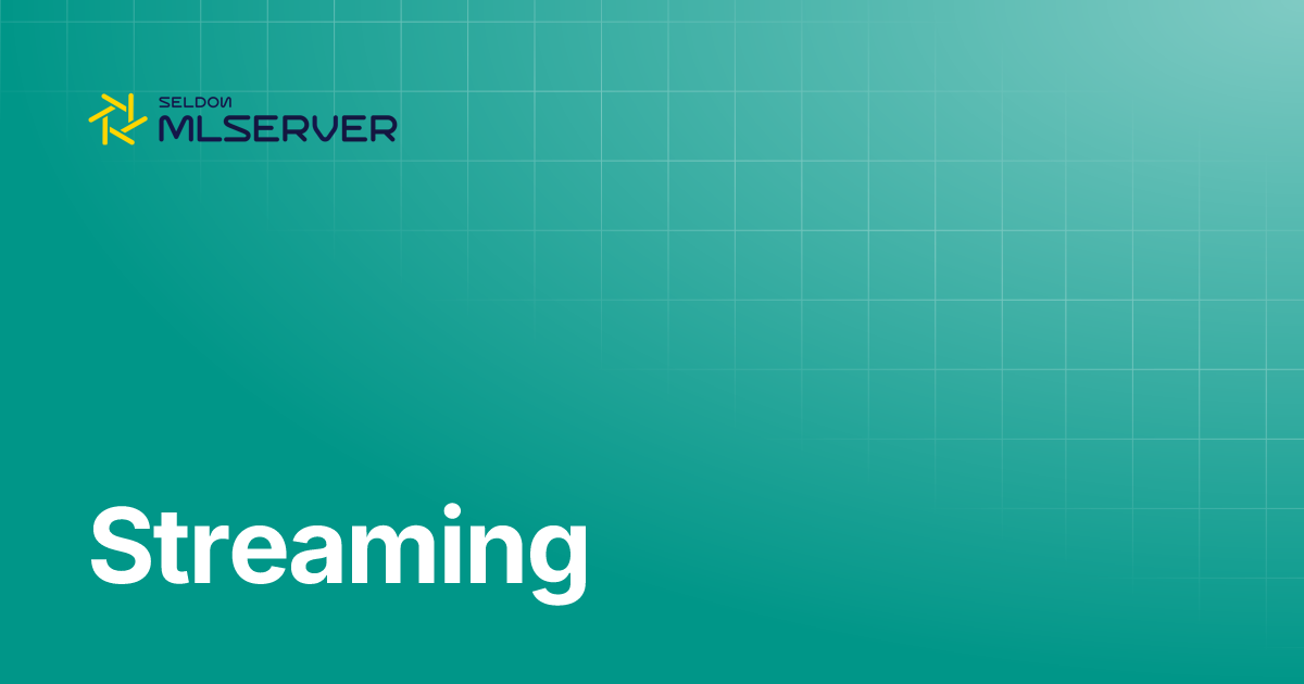 Streaming | MLServer