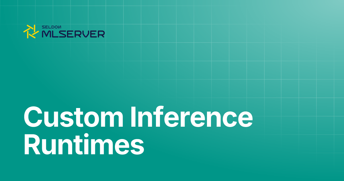 Custom Inference Runtimes | MLServer