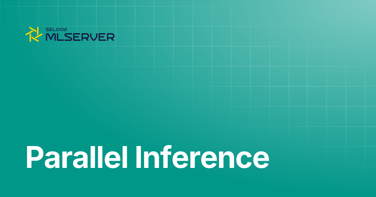 Parallel Inference | MLServer