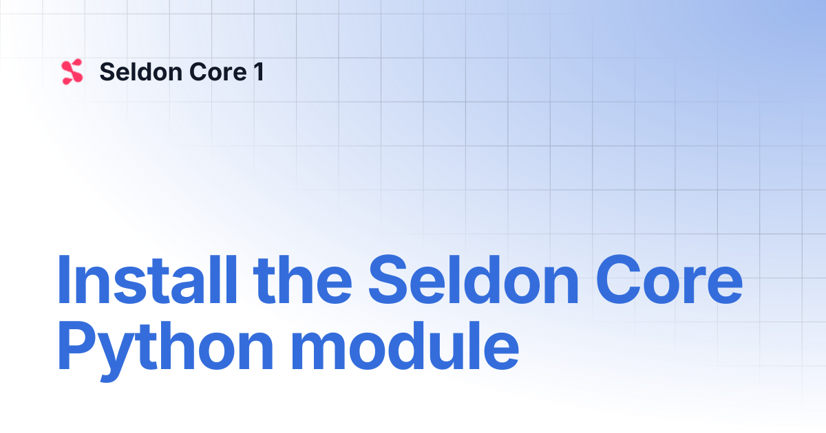 Install the Seldon Core Python module | Seldon Core 1