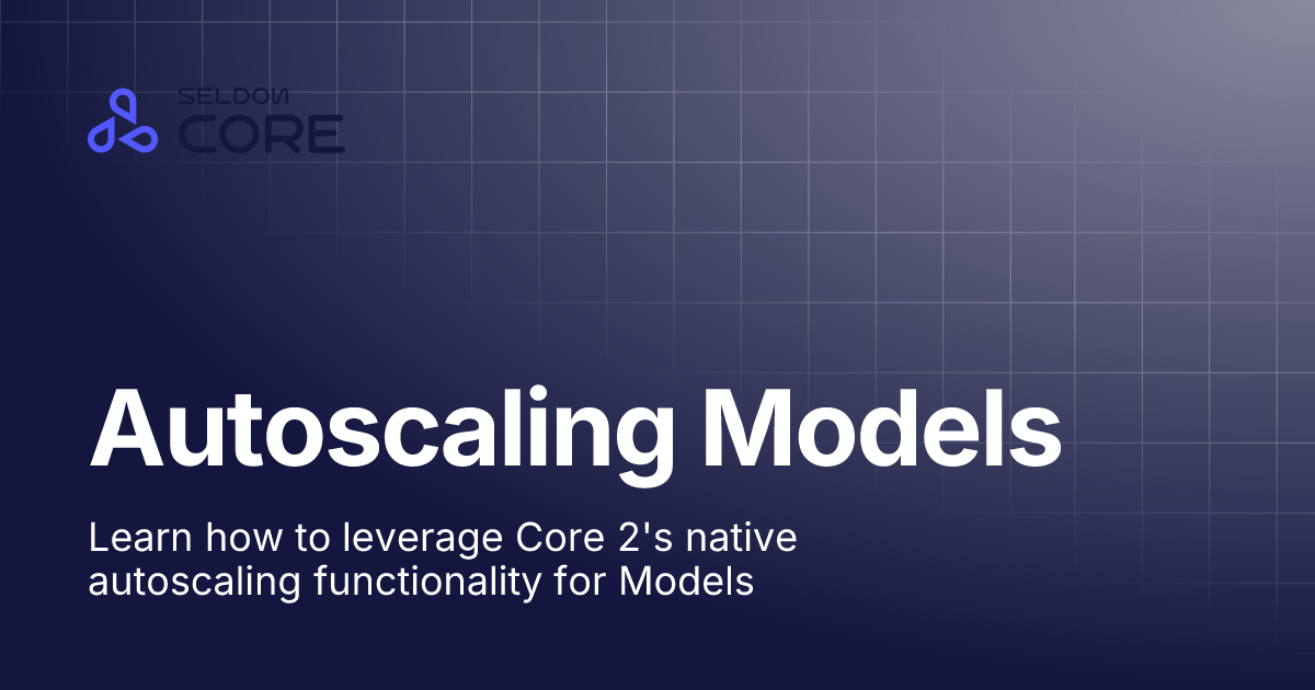 Autoscaling Models | Seldon Core 2