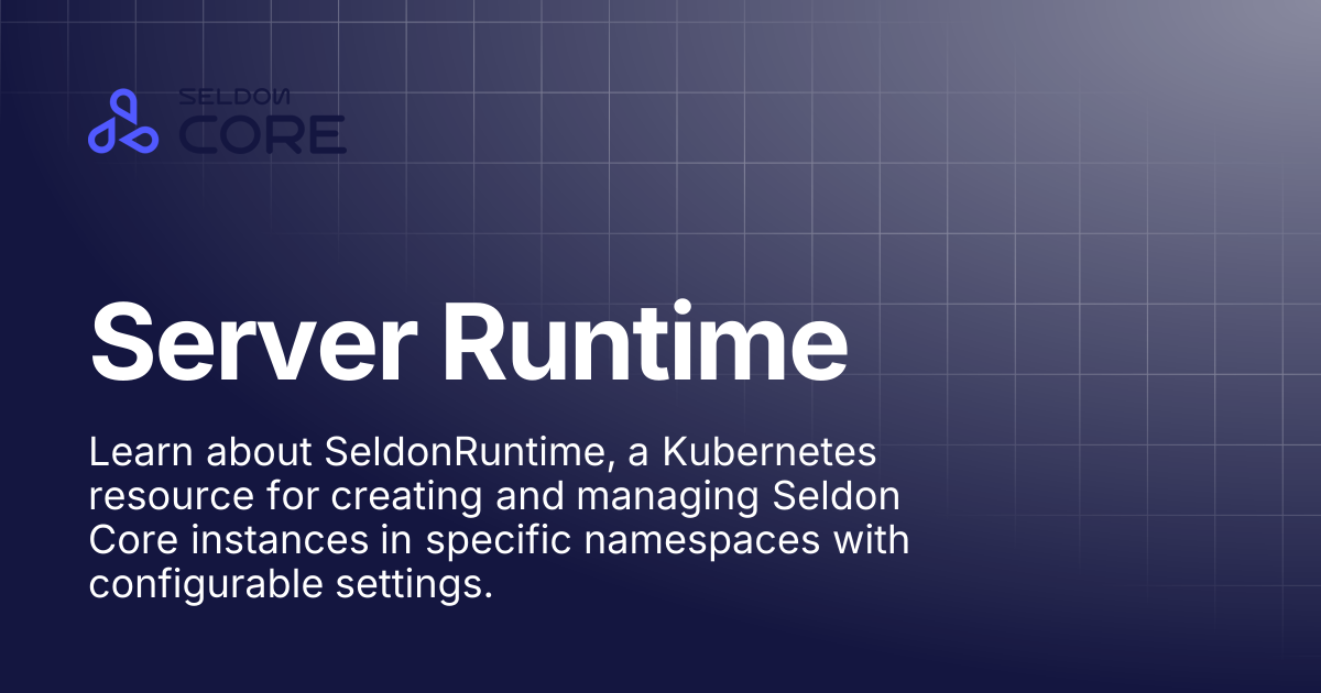 Server Runtime | v2.10 | Seldon Core 2