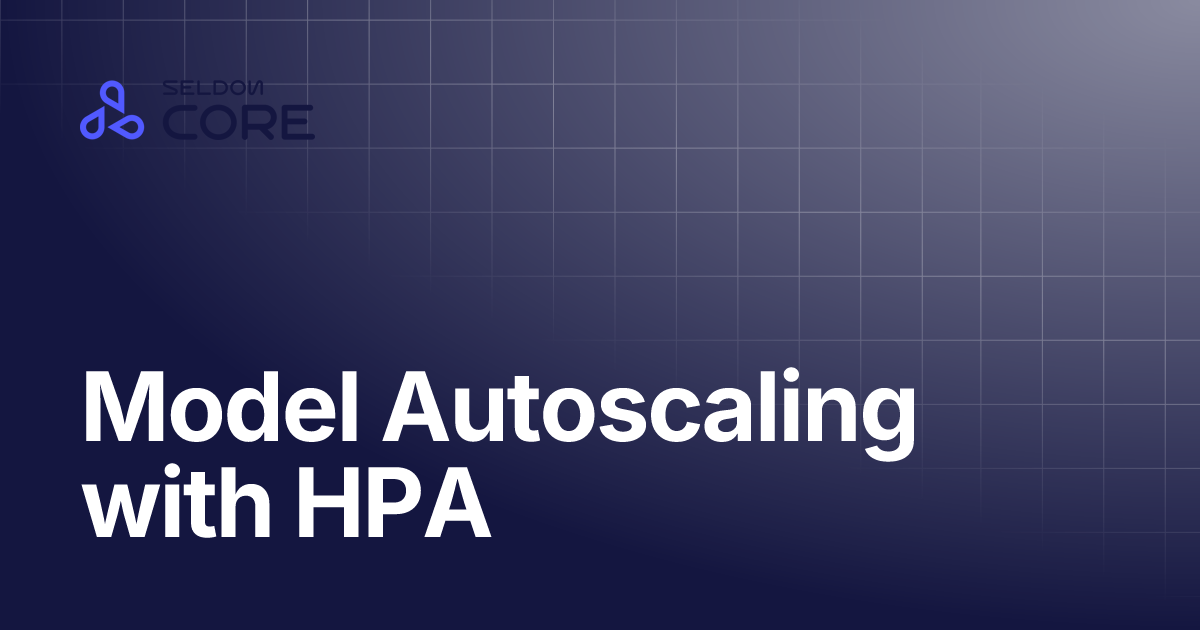 Model Autoscaling with HPA | v2.10 | Seldon Core 2