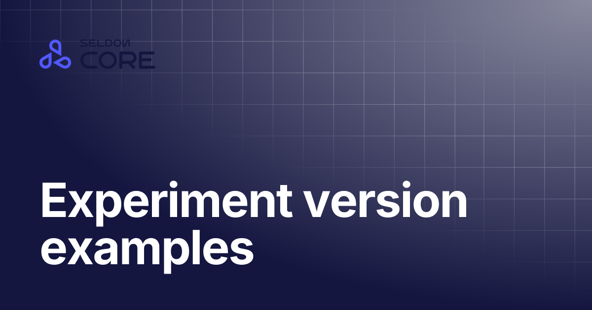 Experiment version examples | Seldon Core 2