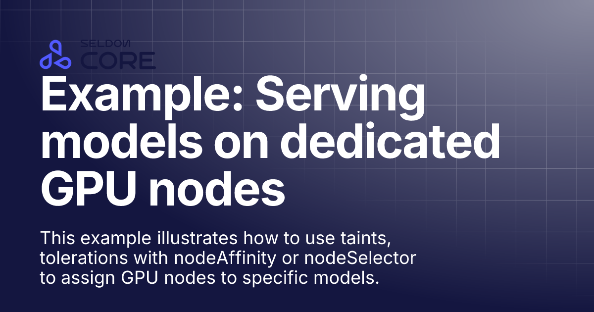 Example: Serving models on dedicated GPU nodes | Seldon Core 2