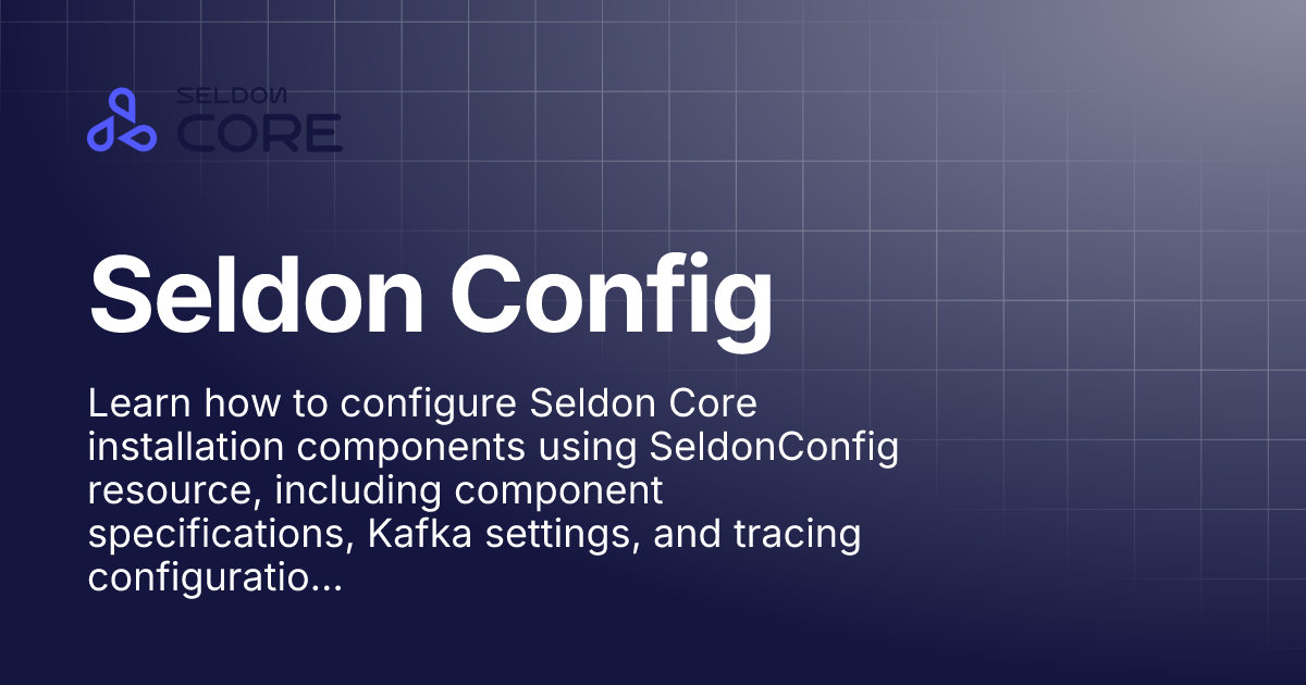 Seldon Config | Seldon Core 2