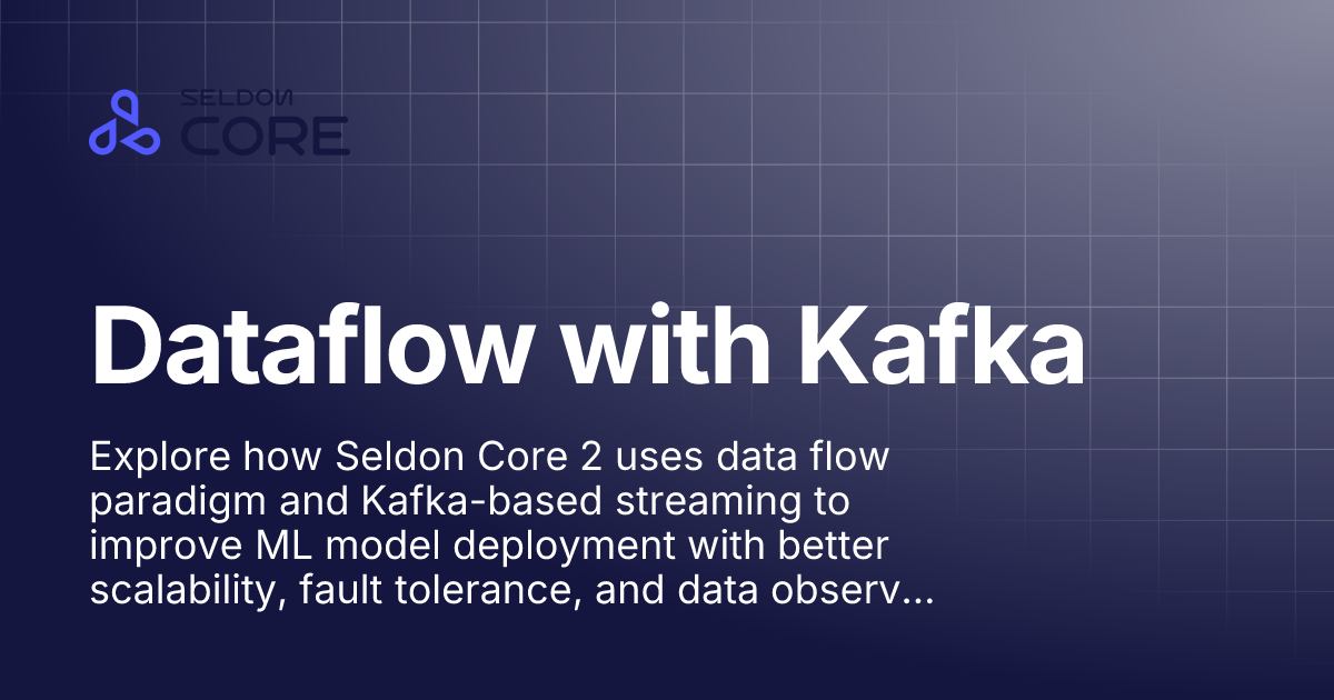 Dataflow with Kafka | Seldon Core 2