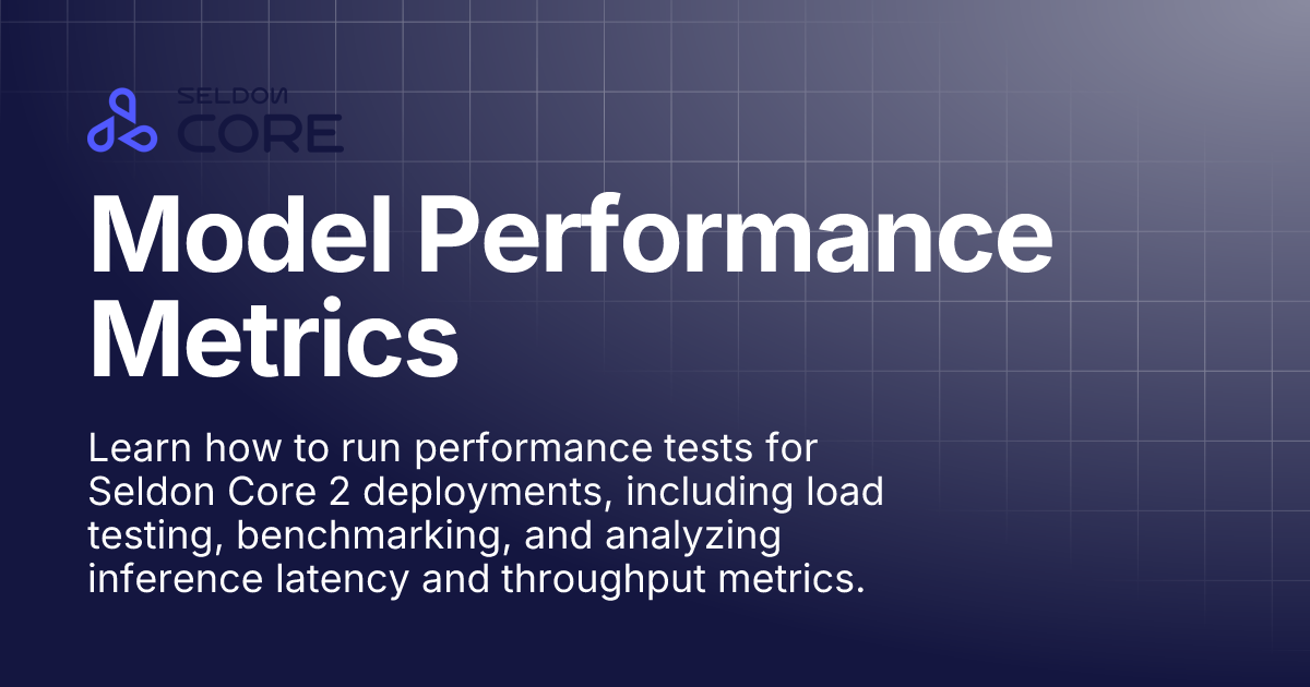 Model Performance Metrics | v2.9 | Seldon Core 2