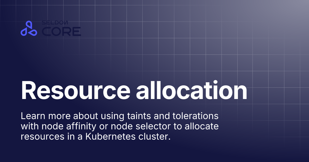 Resource allocation | Seldon Core 2