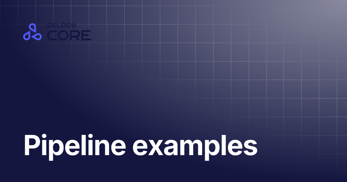Pipeline examples | Seldon Core 2