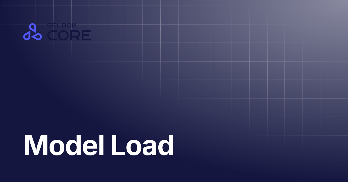 Model Load | Seldon Core 2