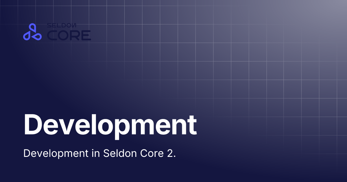 Development | Seldon Core 2
