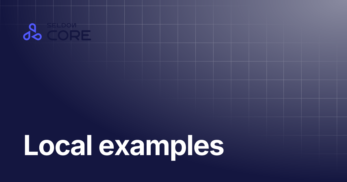 Local examples | Seldon Core 2