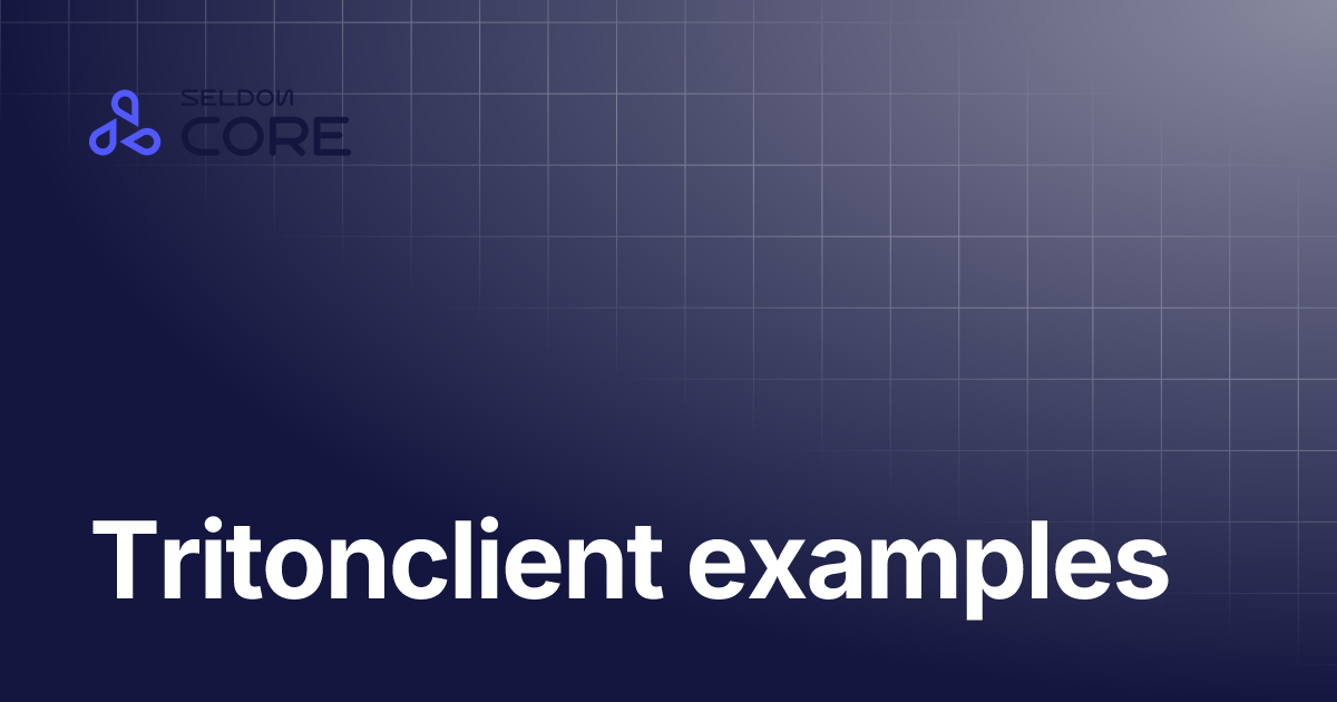 Tritonclient examples | Seldon Core 2