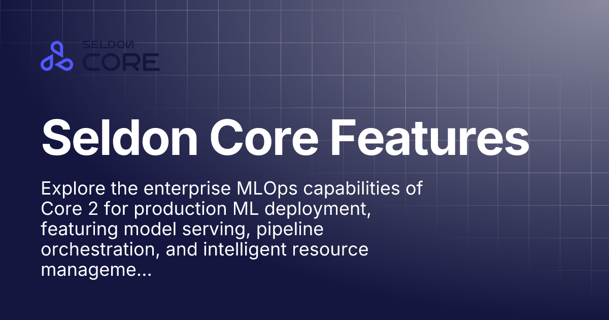 Seldon Core Features | Seldon Core 2