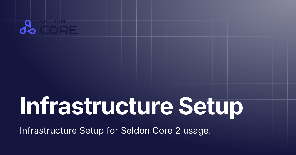 Infrastructure Setup | Seldon Core 2