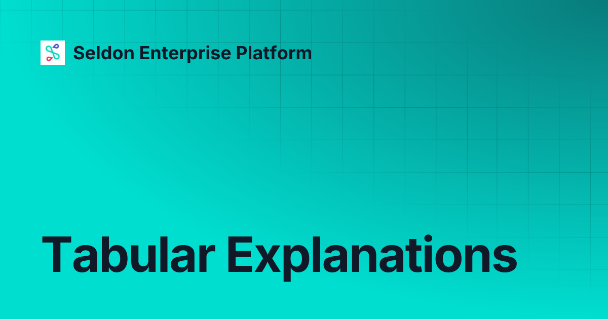 Tabular Explanations | Seldon Enterprise Platform