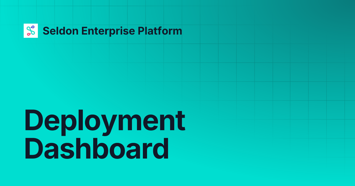 Deployment Dashboard | Seldon Enterprise Platform