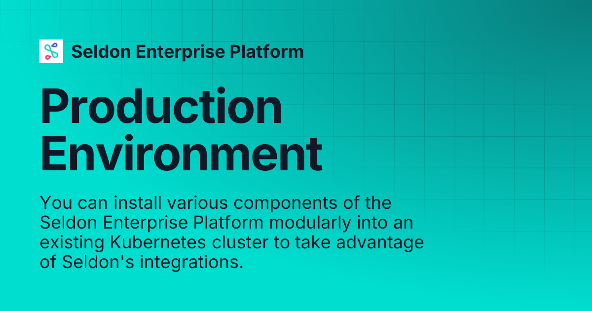Production Environment | Seldon Enterprise Platform