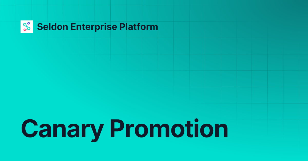 Canary Promotion | Seldon Enterprise Platform
