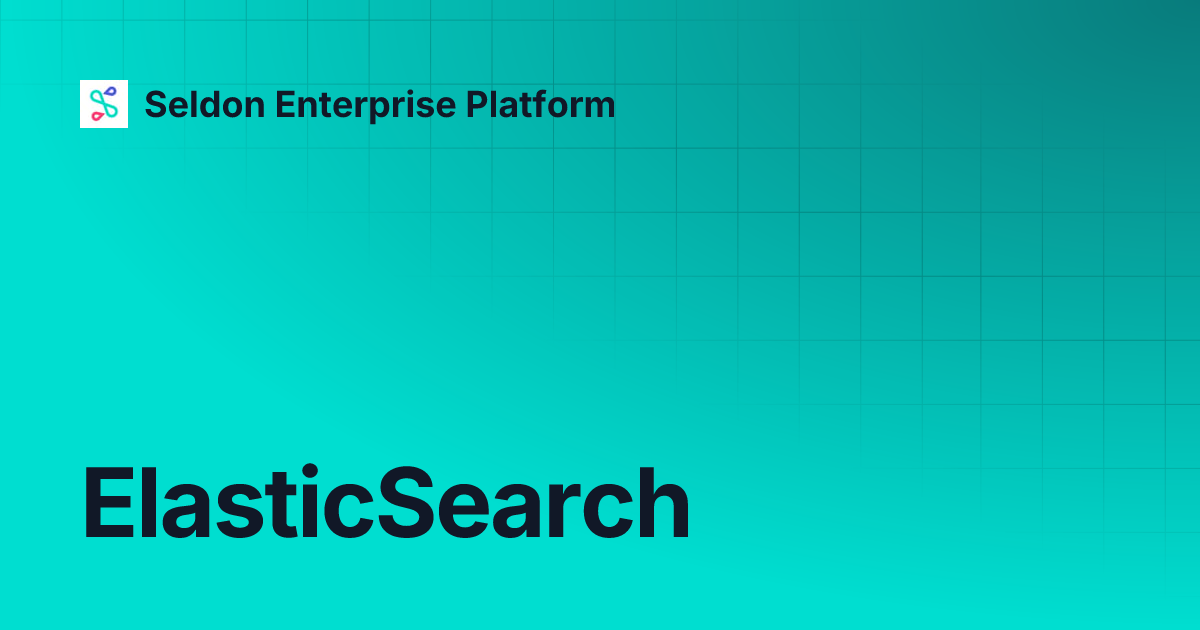 ElasticSearch | Seldon Enterprise Platform