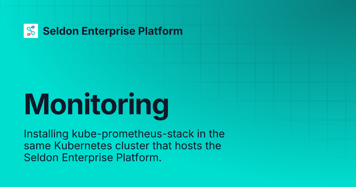 Monitoring | Seldon Enterprise Platform
