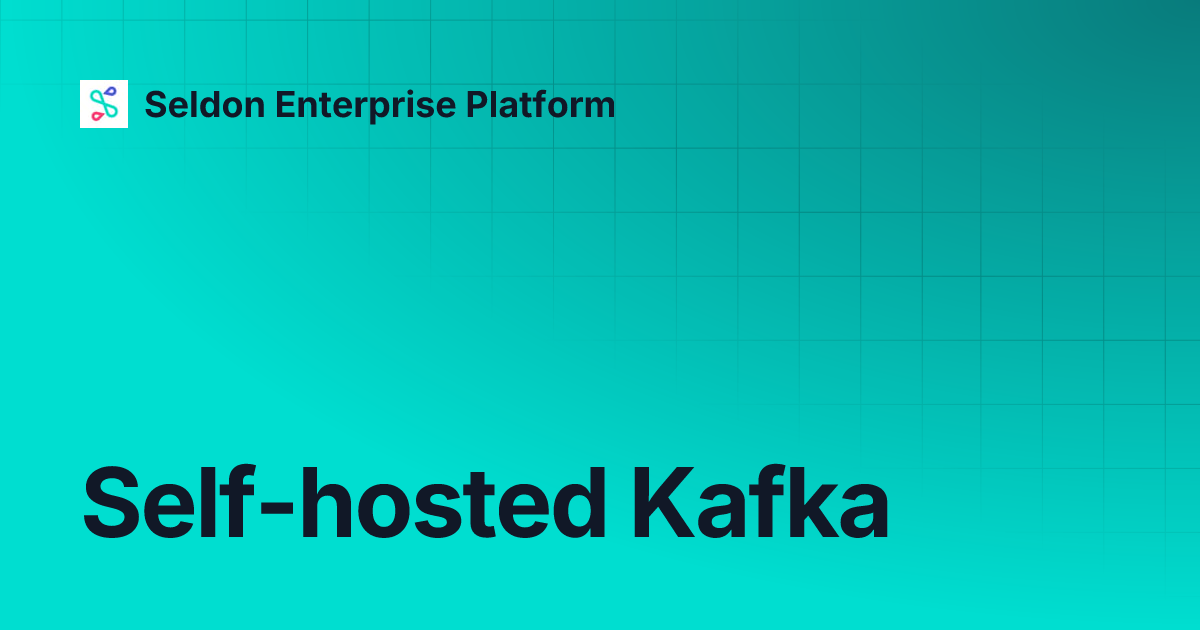 Self-hosted Kafka | Seldon Enterprise Platform